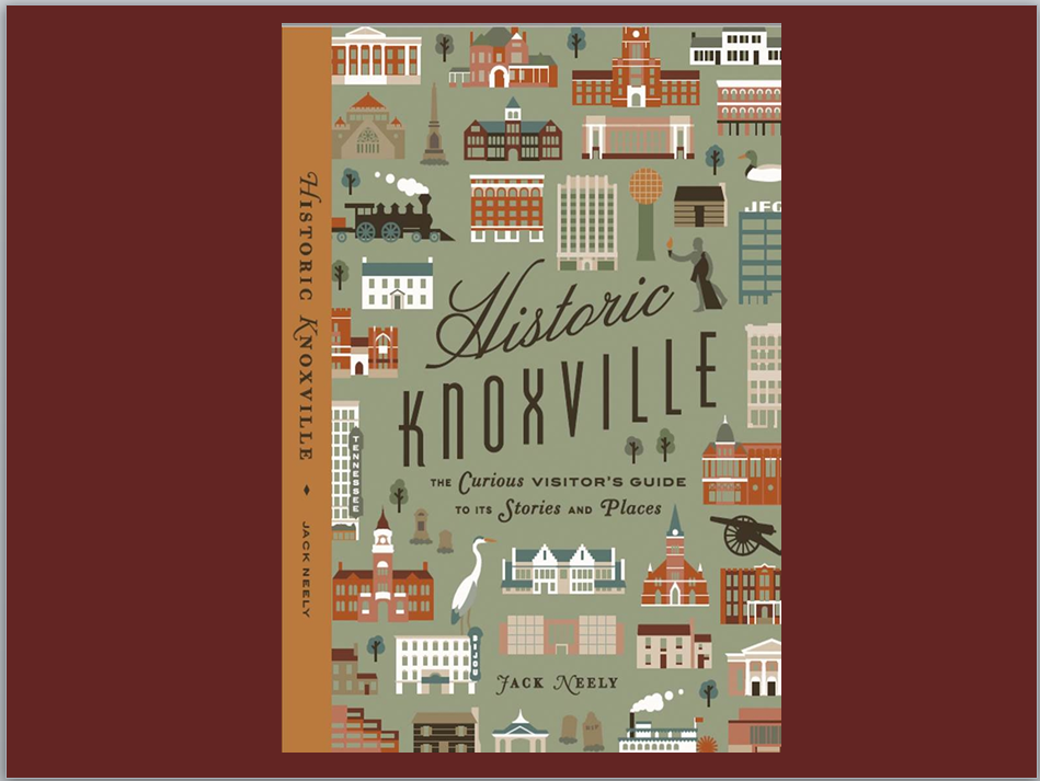 Historic Knoxville: The Curious Visitor's Guide to Its Stories and ...